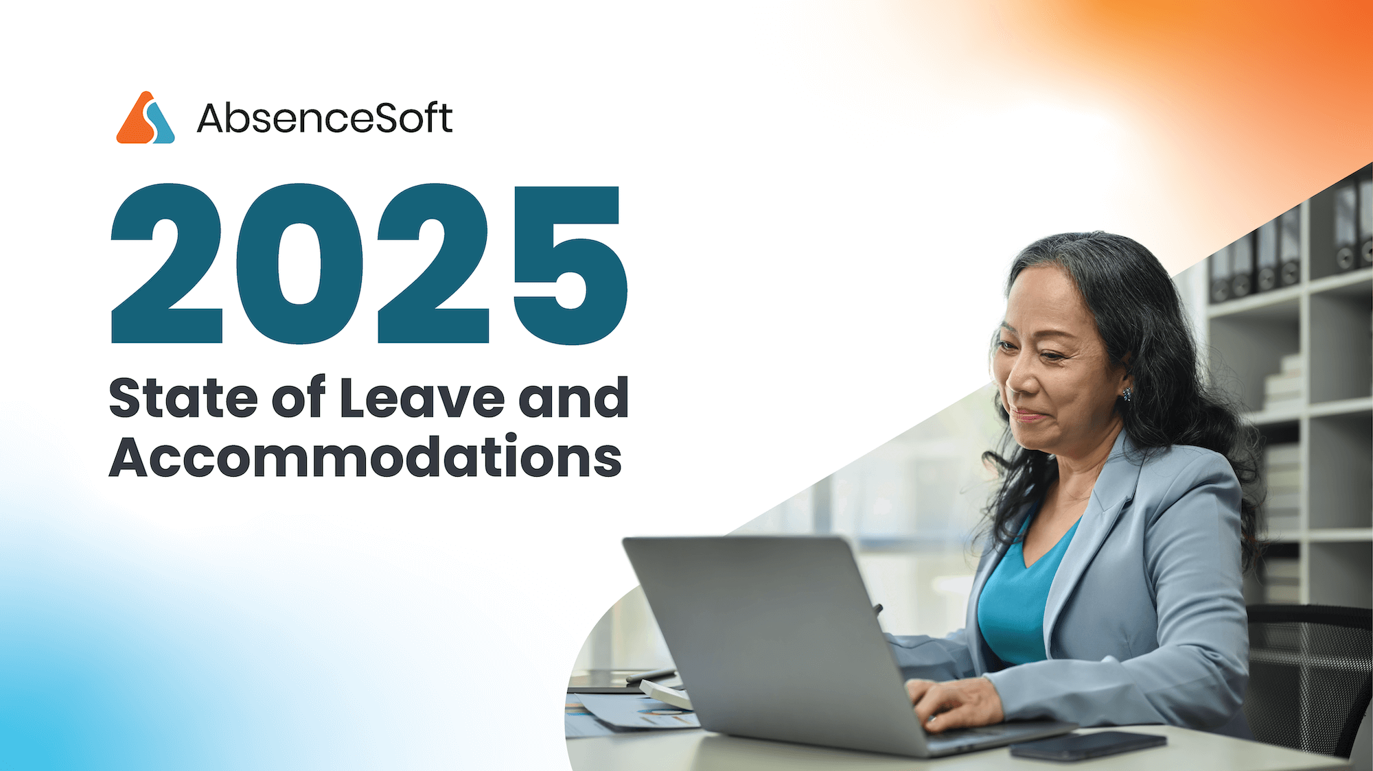 AbsenceSoft 2025 State of Leave and Accommodations Report Reveals a ...